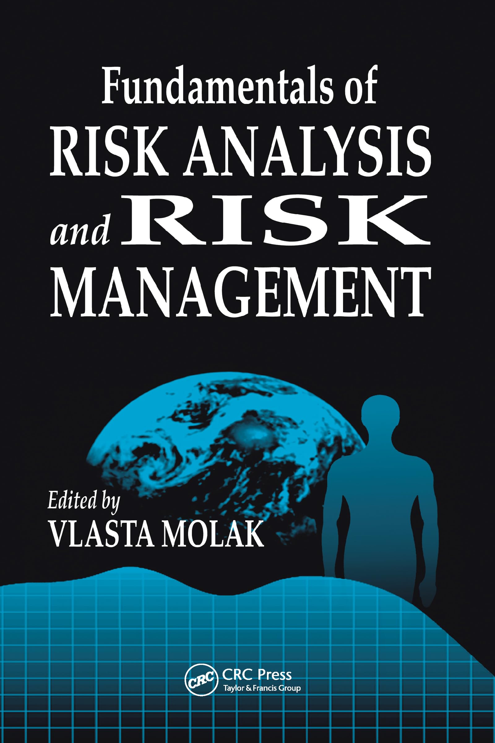 Fundamentals of Risk Analysis and Risk Management : Molak, Vlasta ...