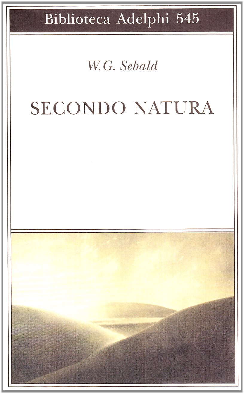 Secondo natura. Un poema degli elementi: Winfried G. Sebald ...