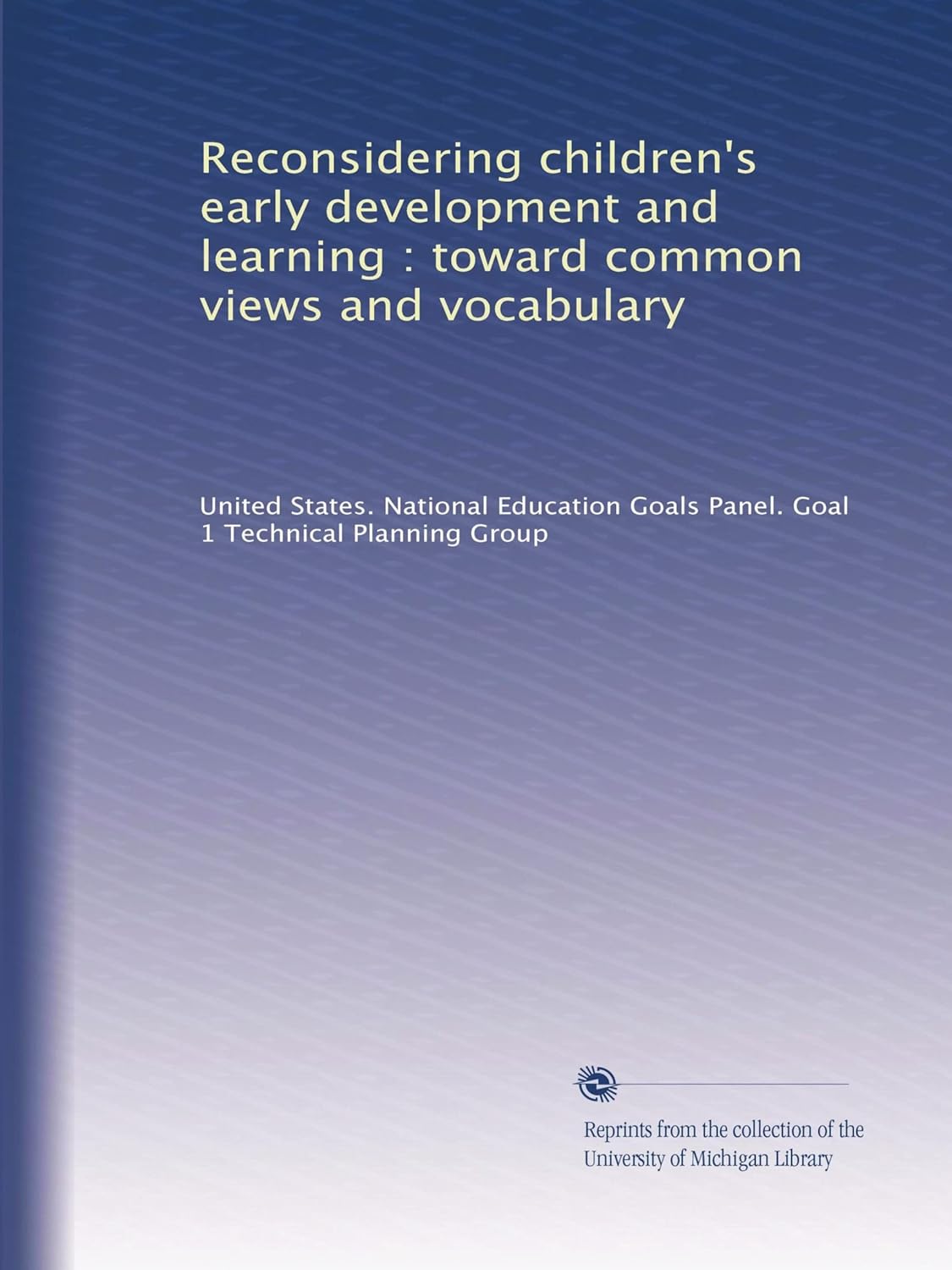 Reconsidering children's early development and learning : toward common ...