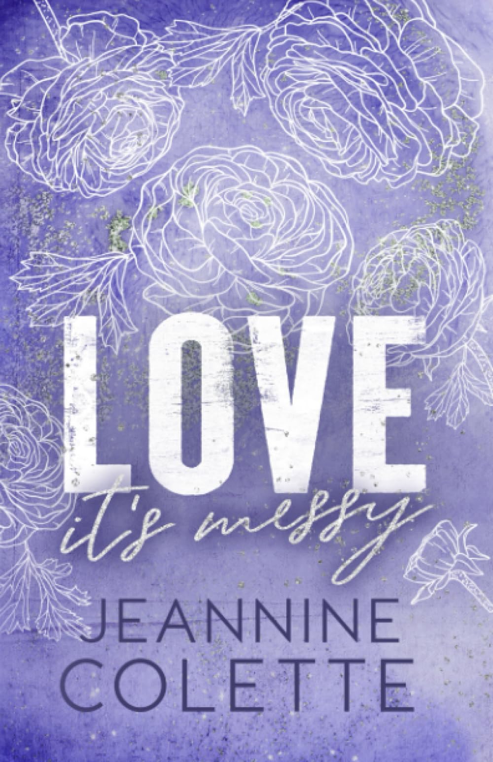 Love...It's Messy (Love Explained): Colette, Jeannine: 9798399834214 ...