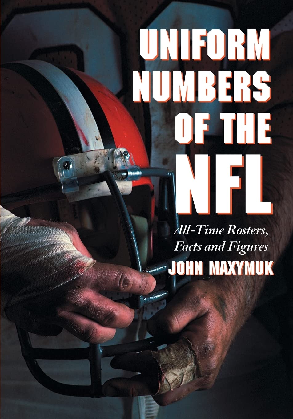 Uniform Numbers of the NFL: All-Time Rosters, Facts and Figures ...