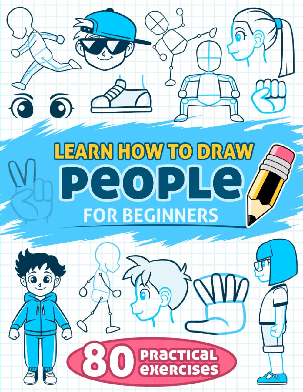 Learn How to Draw People for Beginners: 80 practical, step-by-step ...