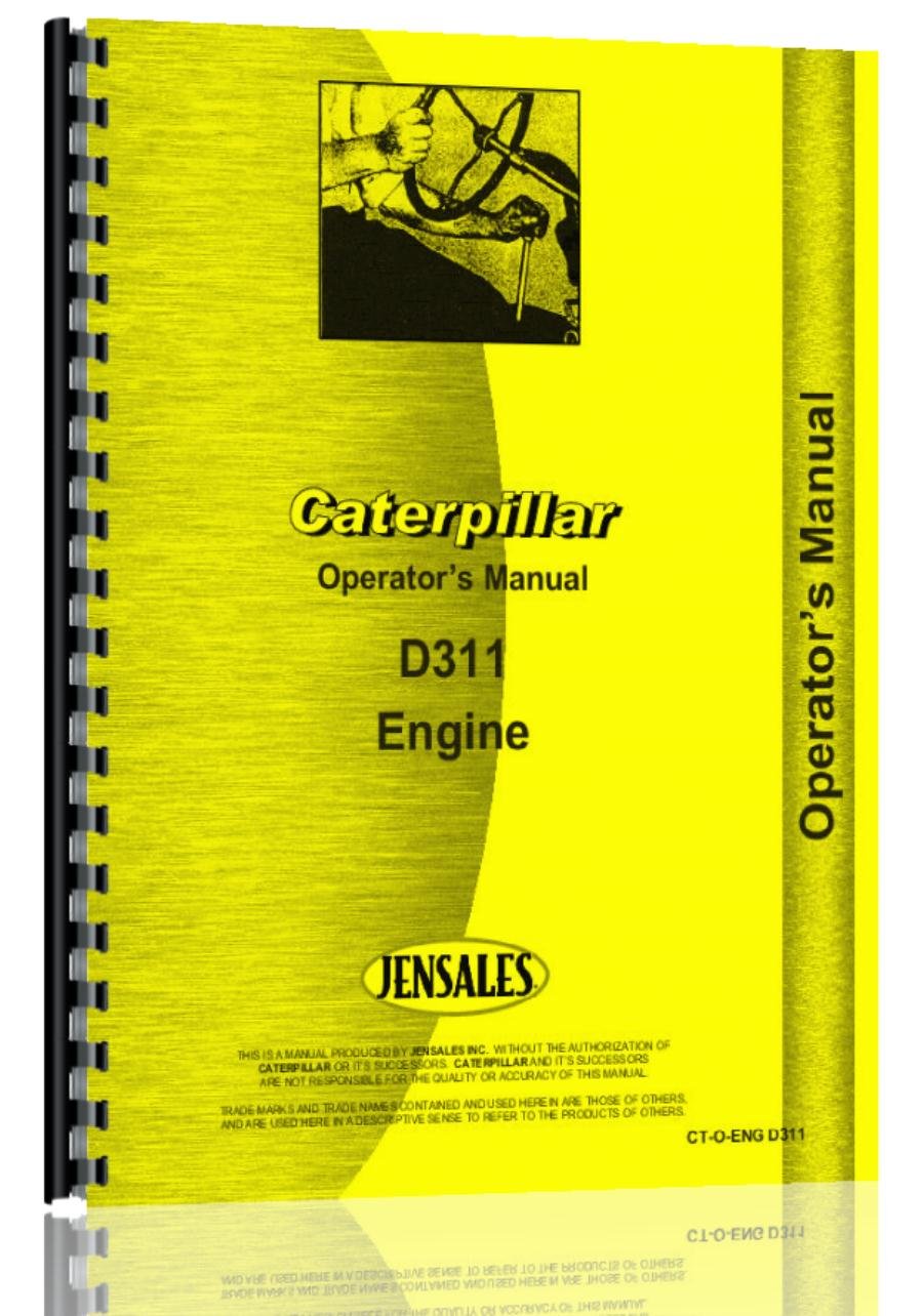 Caterpillar D311 Engine Operators Manual 51B1 up: Amazon.com: Office ...