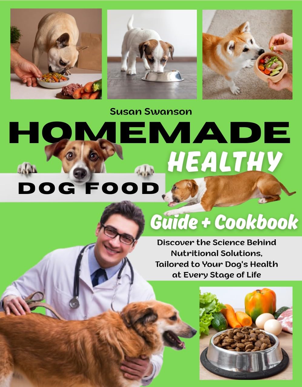 HOMEMADE HEALTHY DOG FOOD GUIDE & COOKBOOK: Discover the Science Behind ...