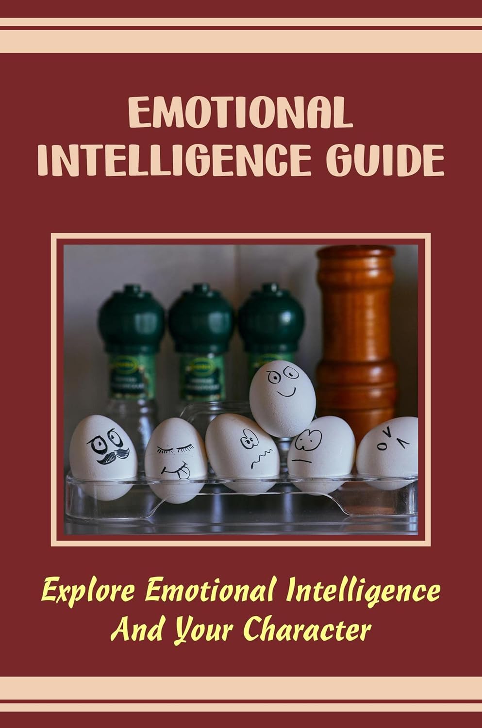 Emotional Intelligence Guide: Explore Emotional Intelligence And Your Character eBook : Myhr ...