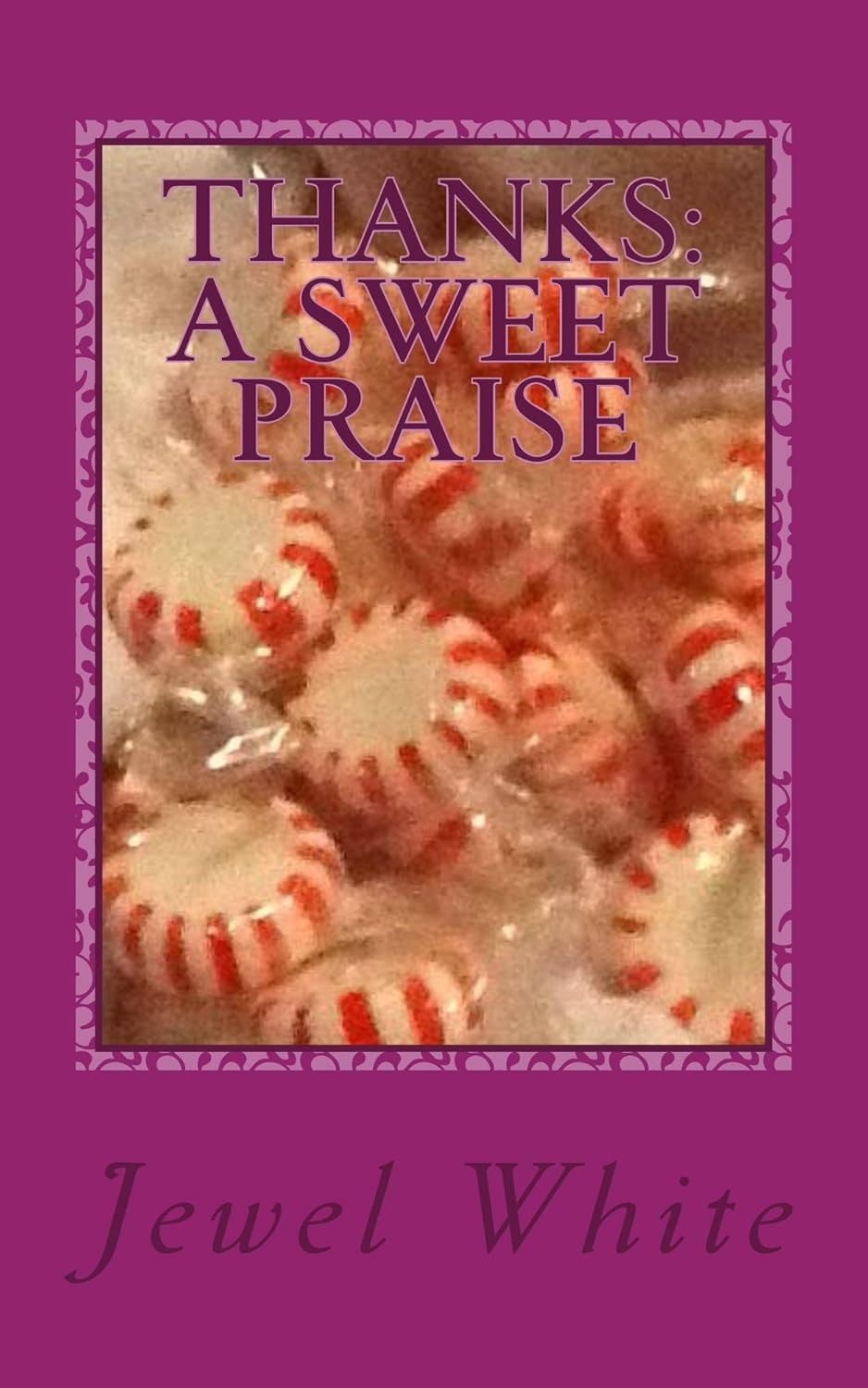 THANKS: A Sweet Praise - Kindle edition by White, Jewel. Health ...