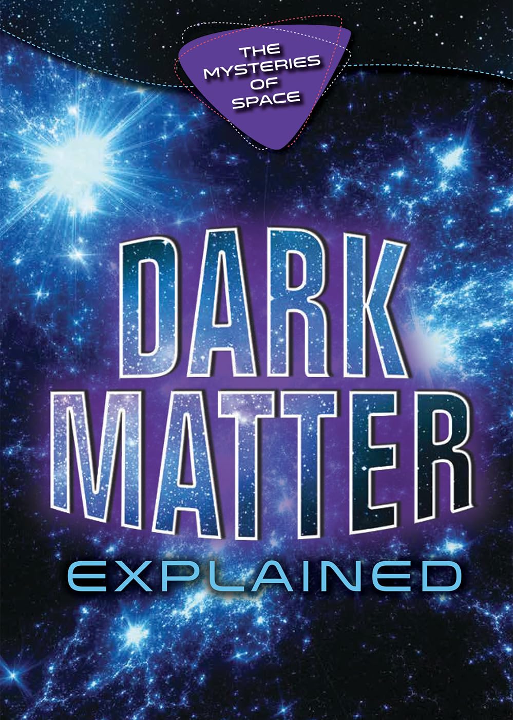 Amazon.com: Dark Matter Explained (The Mysteries of Space ...