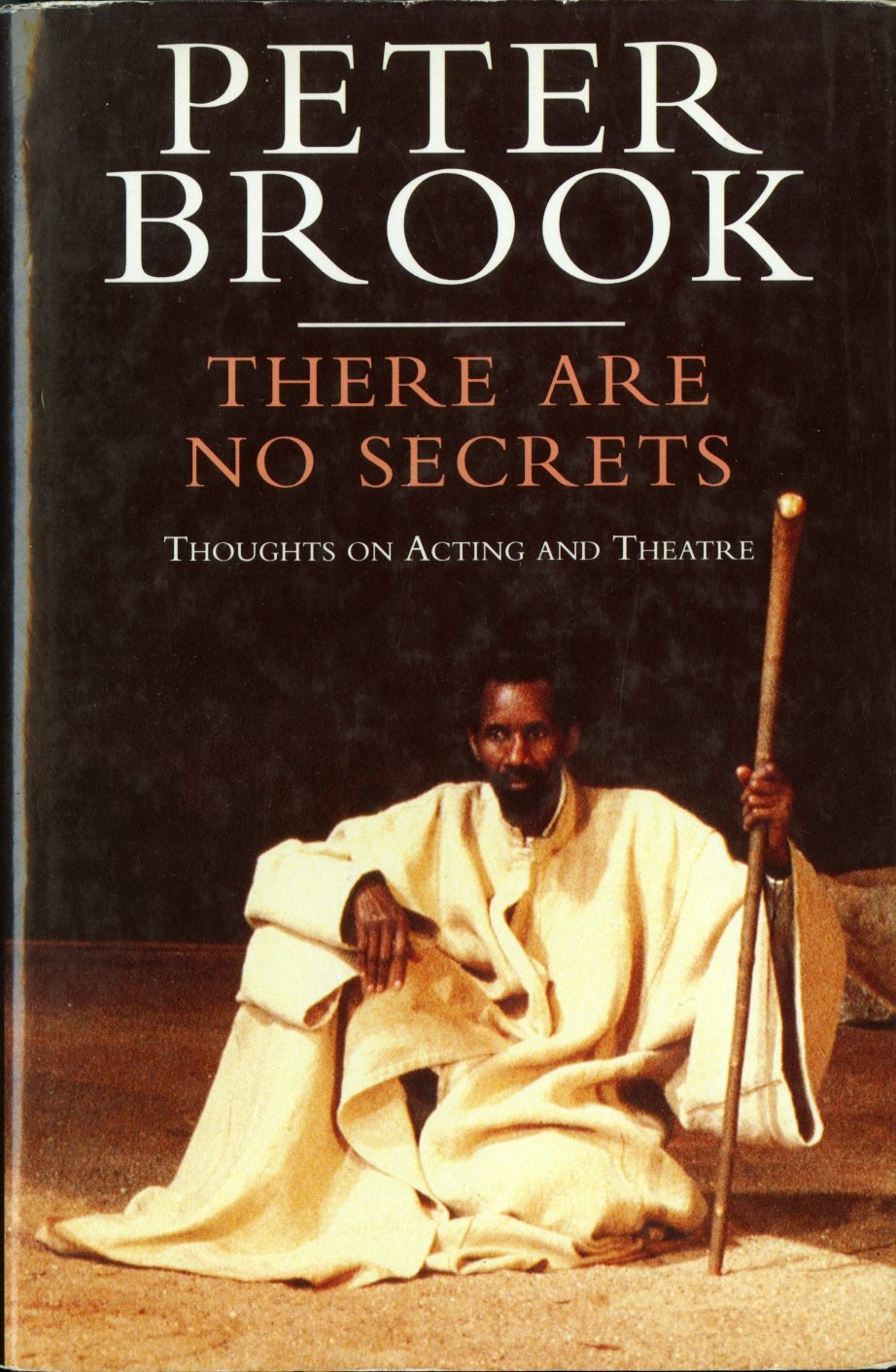 There Are No Secrets: Thoughts on Acting and Theatre: Brook, Peter ...