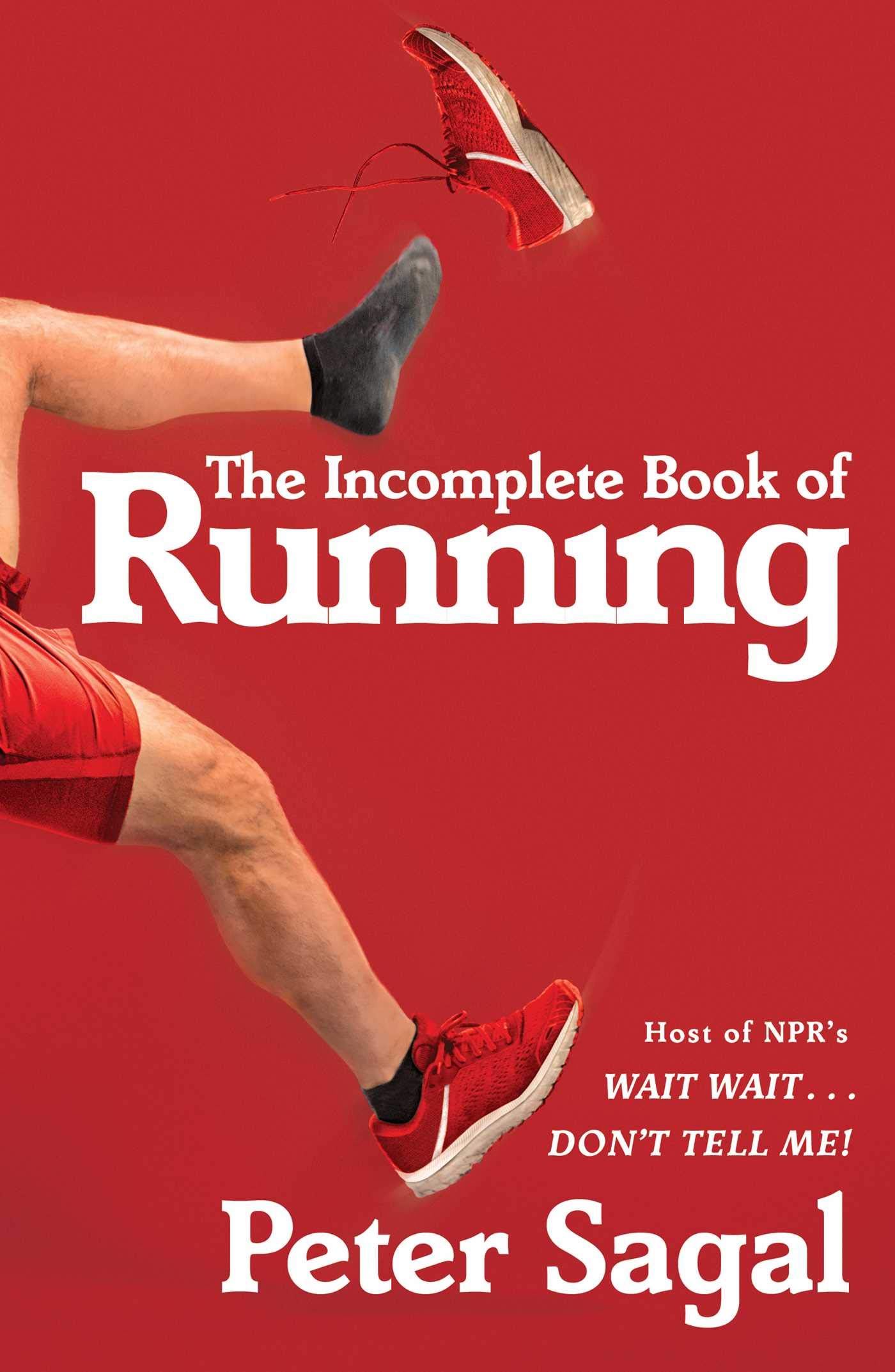 The Incomplete Book of Running: Sagal, Peter: 9781451696240: Amazon.com ...