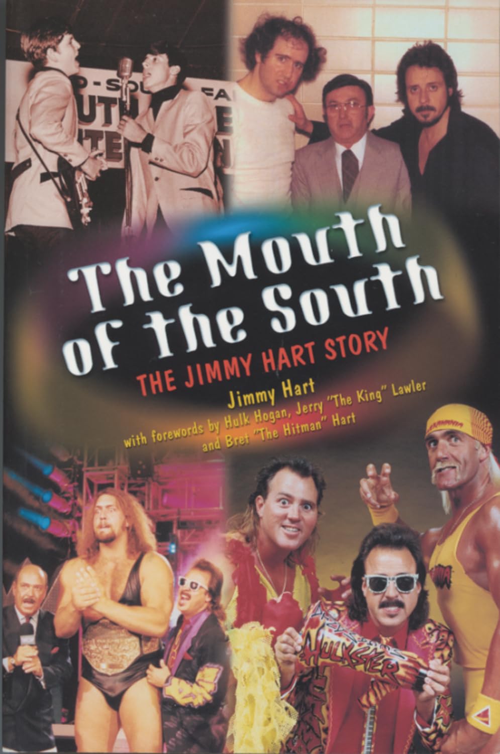 The Mouth of the South: The Jimmy Hart Story: Hart, Jimmy, Hogan, Hulk ...