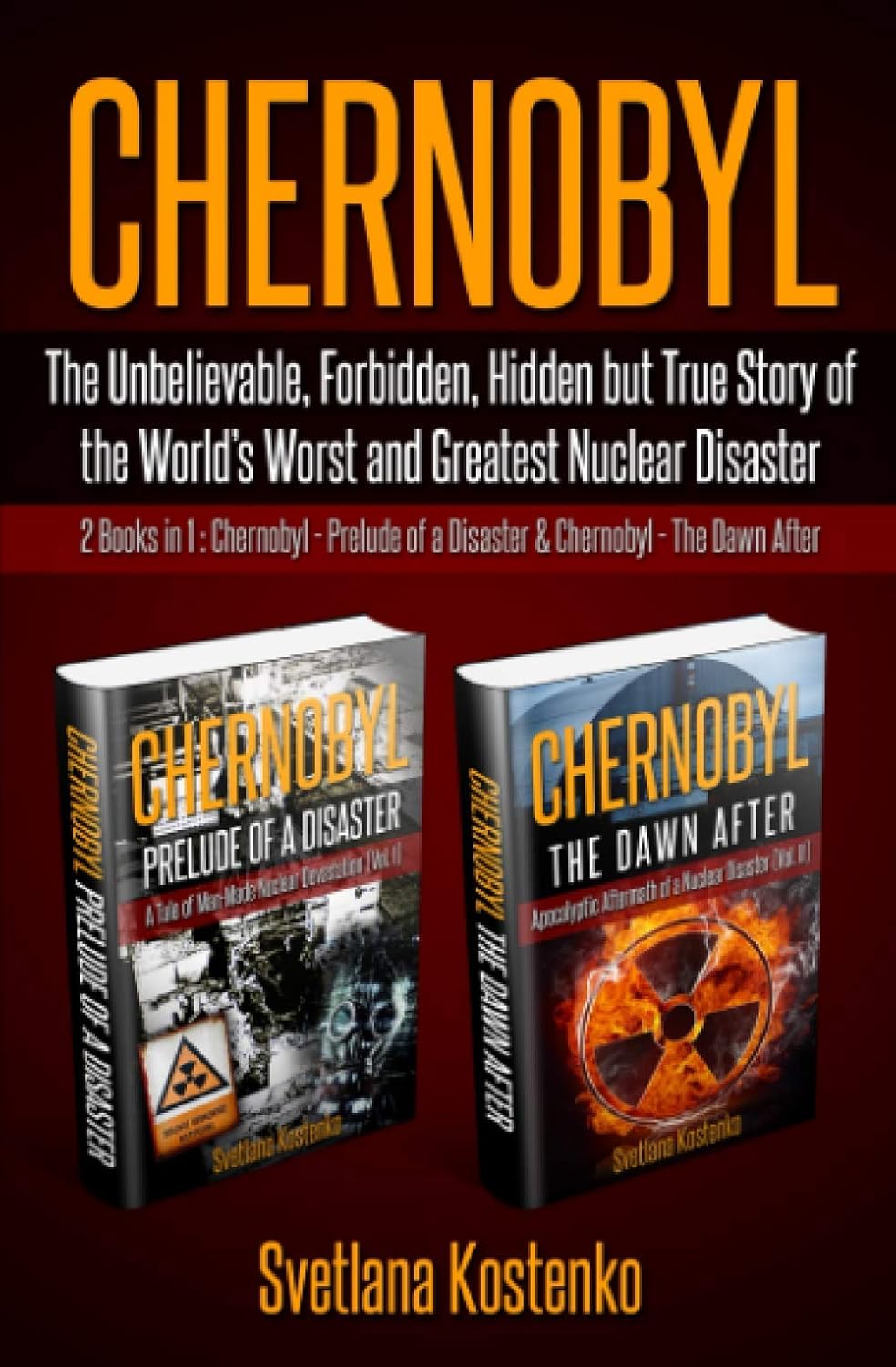 CHERNOBYL: The Unbelievable, Forbidden, Hidden but True Story of the ...