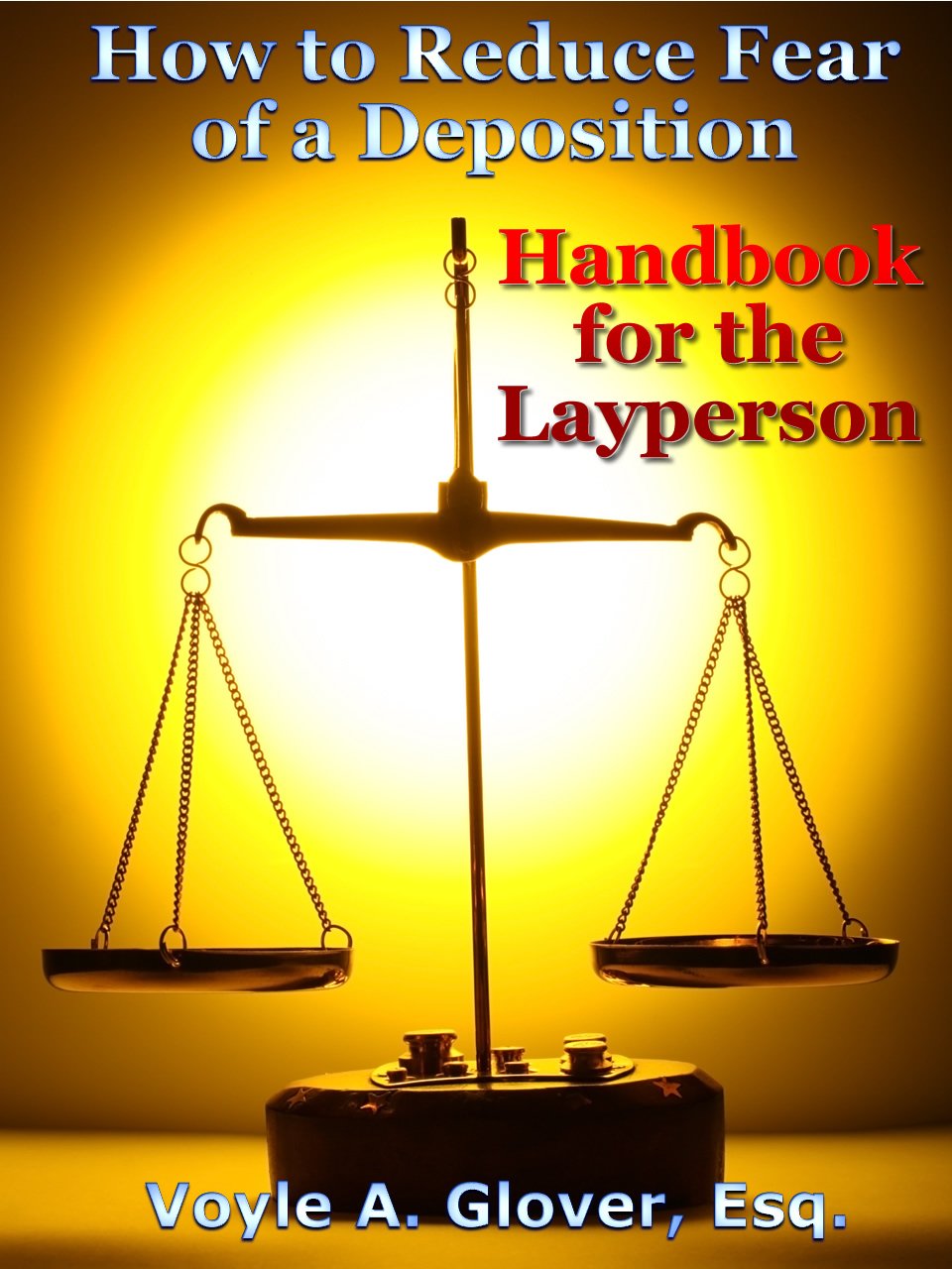 How to Reduce Fear of a Deposition: Handbook for the Layperson (A ...