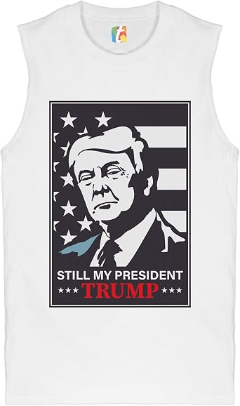 Still My President Donald Trump Muscle Shirt MAGA Keep America Great ...