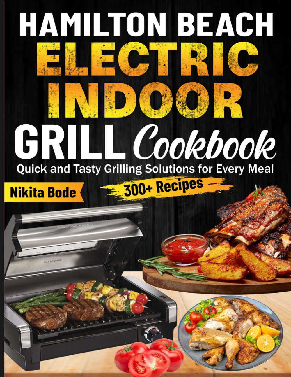 Hamilton Beach Electric Indoor Grill Cookbook: Quick and Tasty Grilling ...