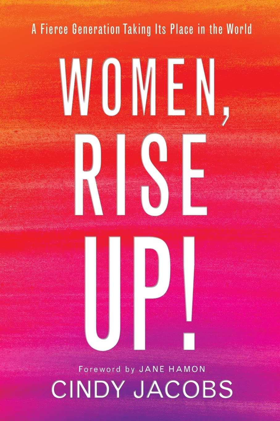Women, Rise Up!: A Fierce Generation Taking Its Place in the World ...