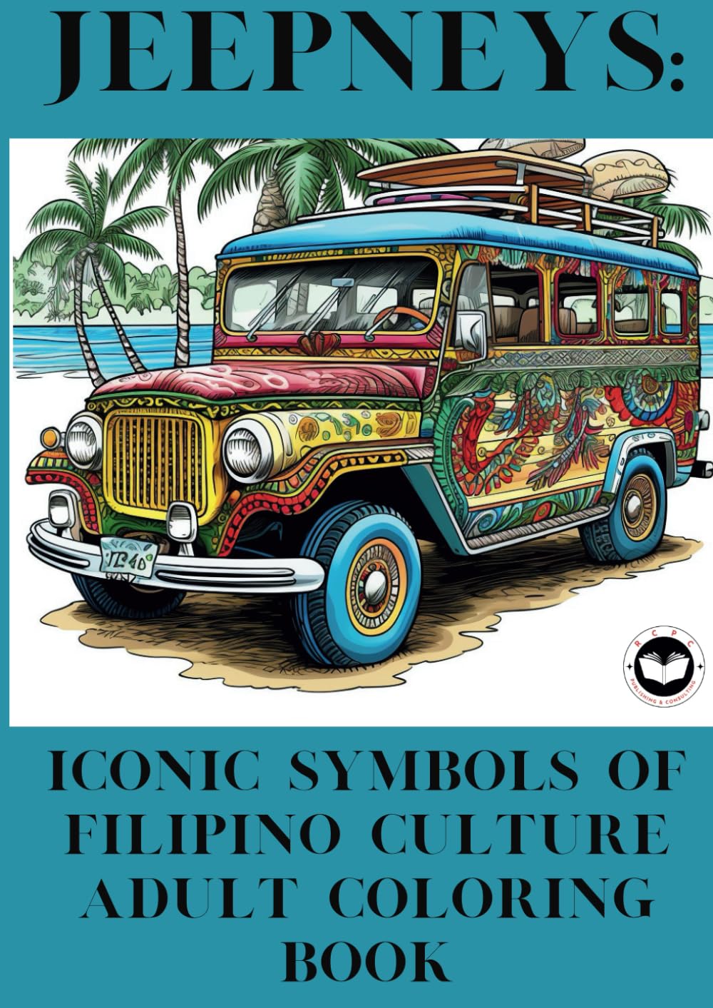 Buy Jeepneys: Iconic Symbols of Filipino Culture Coloring Book Online ...