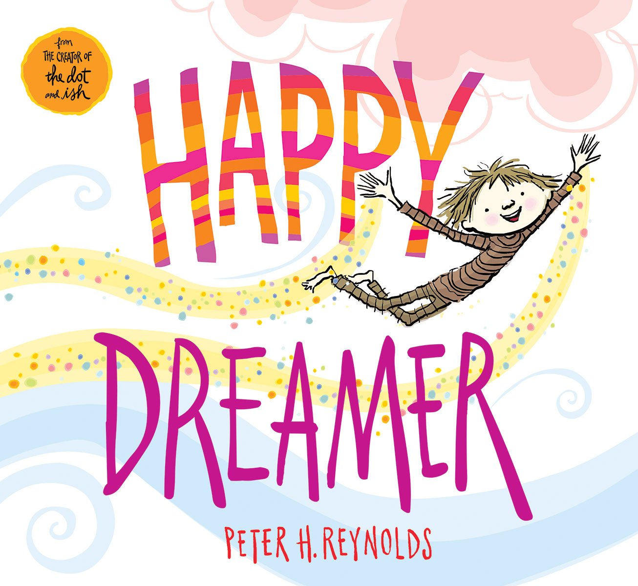 Amazon.com: Happy Dreamer: 9780545865012: Reynolds, Peter H., Reynolds ...