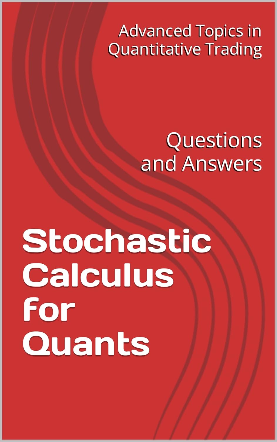 Amazon.com: Stochastic Calculus for Quants: Questions and Answers ...