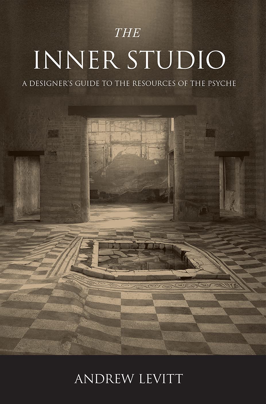 The Inner Studio : A Designers Guide to the Resources of the Psyche ...