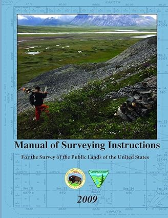 Manual of Surveying Instructions - For the Survey of the Public Lands ...