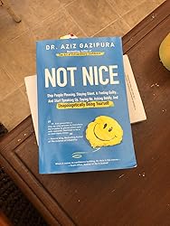 Amazon.com: Not Nice: Stop People Pleasing, Staying Silent, & Feeling ...