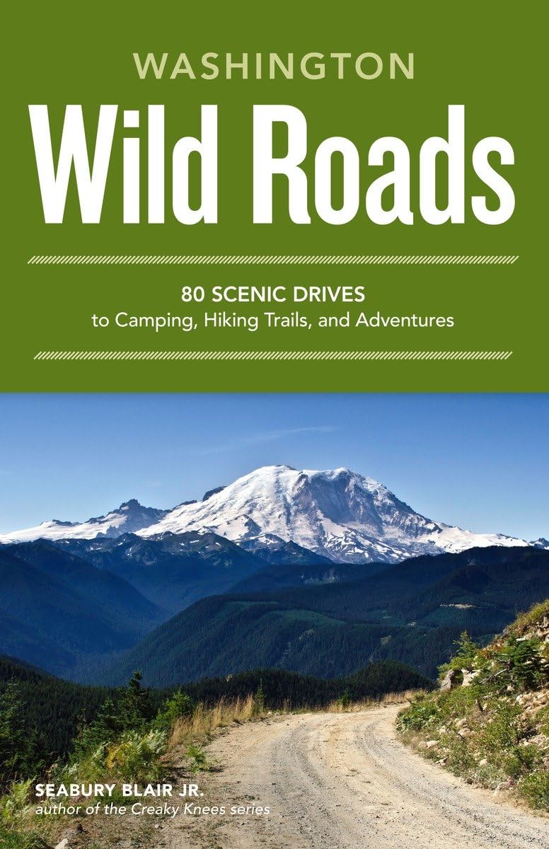 Wild Roads Washington: 80 Scenic Drives to Camping, Hiking Trails, and ...