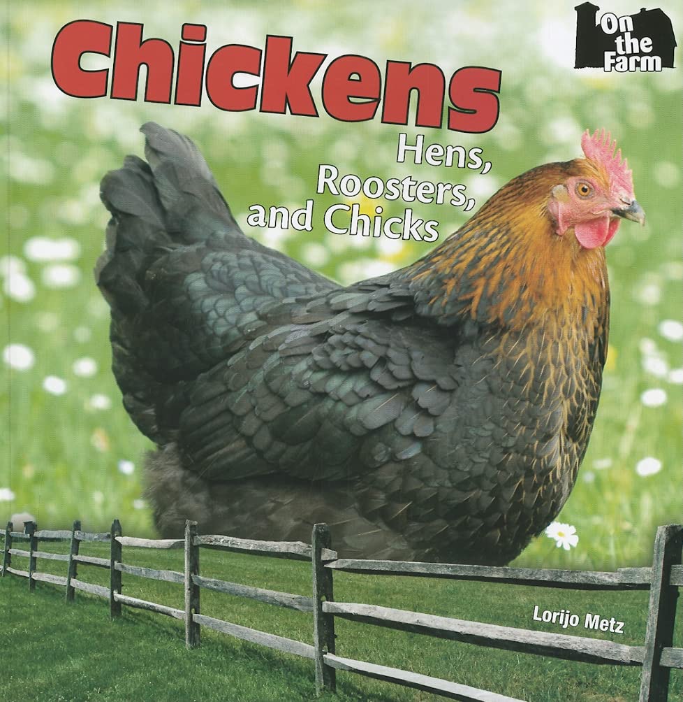 Chickens: Hens, Roosters, and Chicks (On the Farm): Metz, Lorijo ...