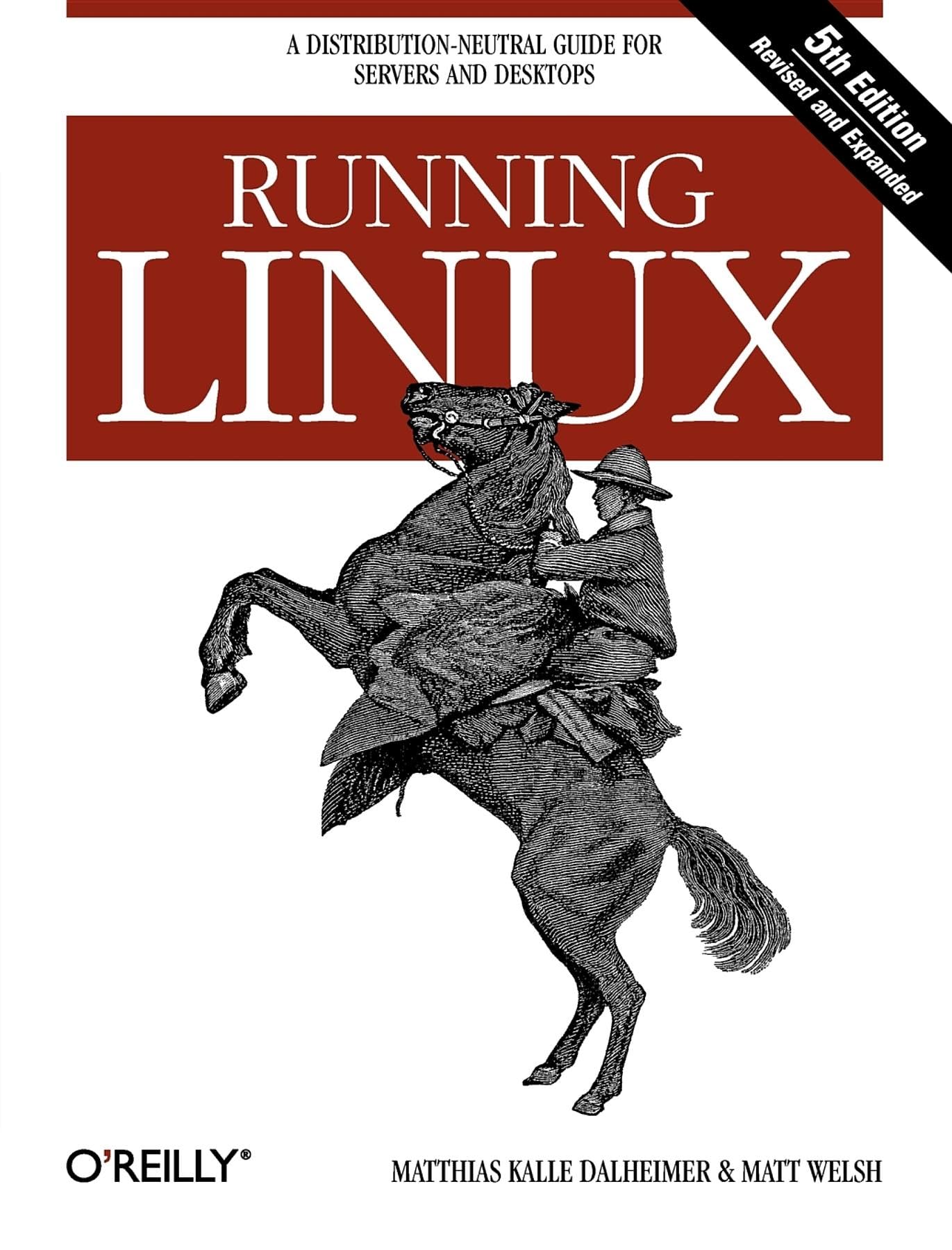 Running Linux: A Distribution-Neutral Guide for Servers and Desktops ...