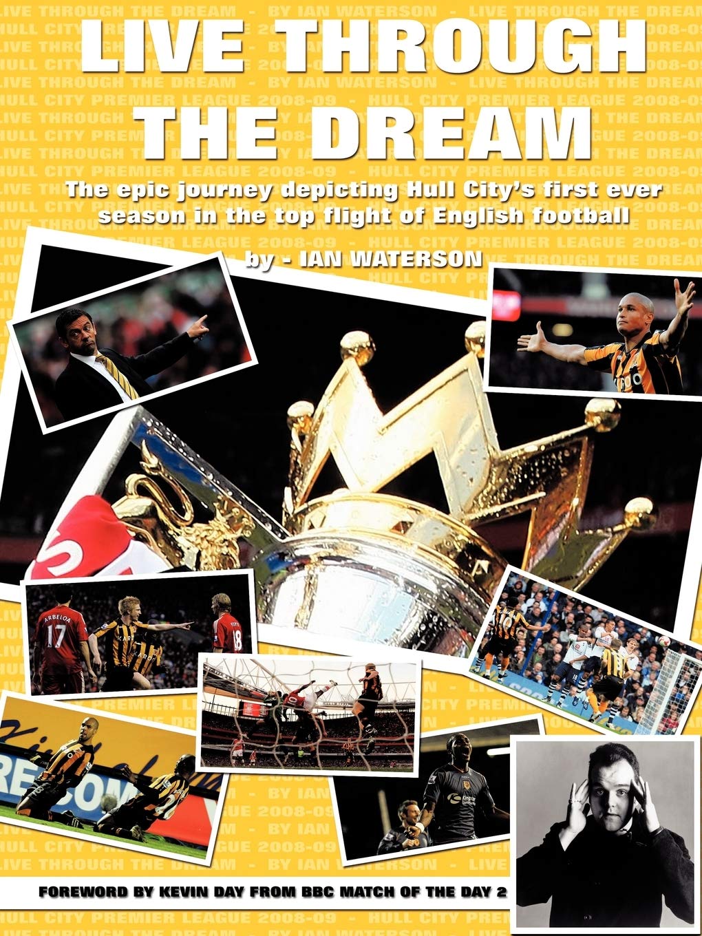 Buy Live Through the Dream: The Epic Journey Depicting Hull City's ...
