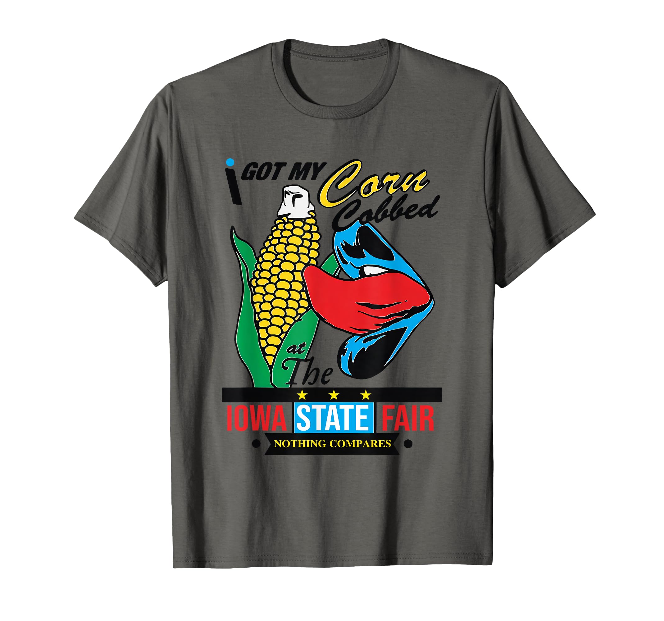 Amazon.com: I Got My Corn Cobbed At The Iowa State Fair Nothing ...
