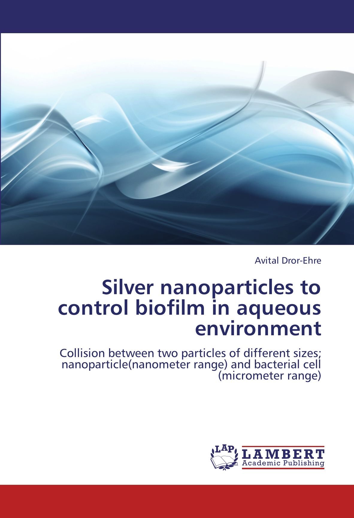 Silver Nanoparticles To Control Biofilm In Aqueous Environment ...