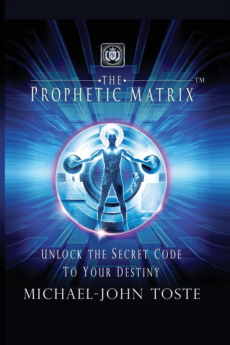 The Prophetic Matrix: Unlock the Secret Code to Your Destiny: Toste ...