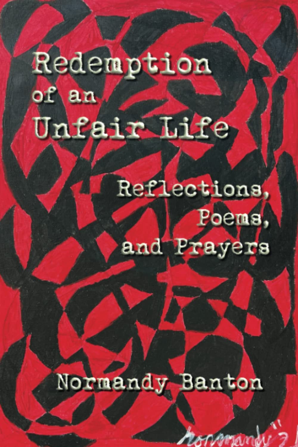 Redemption of an Unfair Life: Reflections, Poems, and Prayers: Banton ...