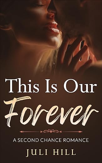 Amazon.com: This Is Our Forever: A Second Chance Romance eBook : Hill, Juli: Kindle Store