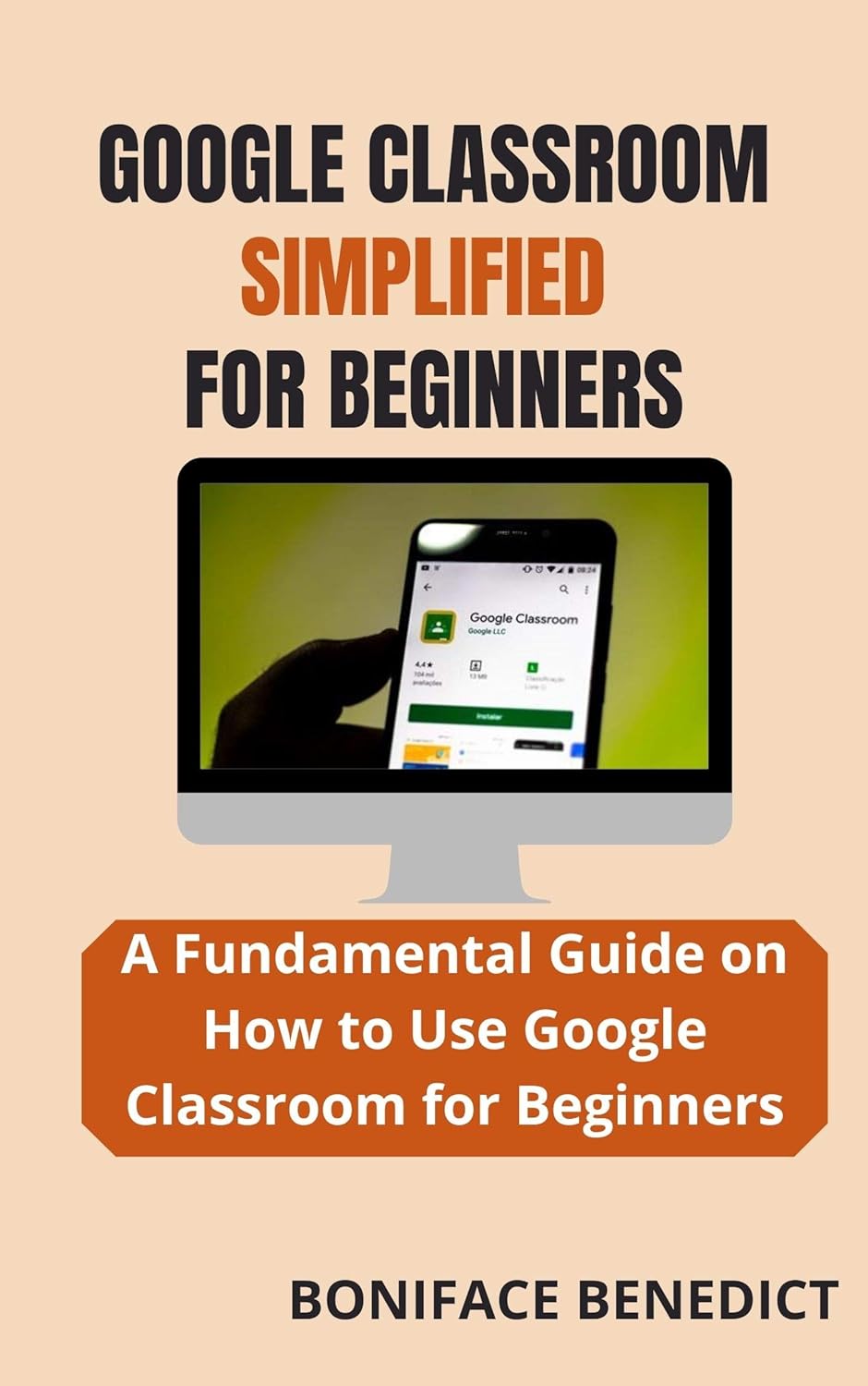 Amazon.com: GOOGLE CLASSROOM SIMPLIFIED FOR BEGINNERS: A Fundamental ...