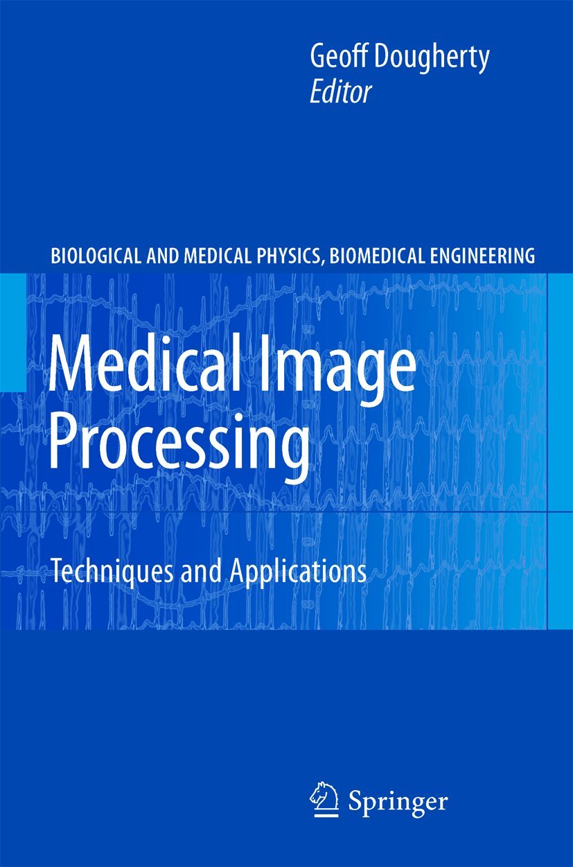 Medical Image Processing: Techniques and Applications (Biological and ...