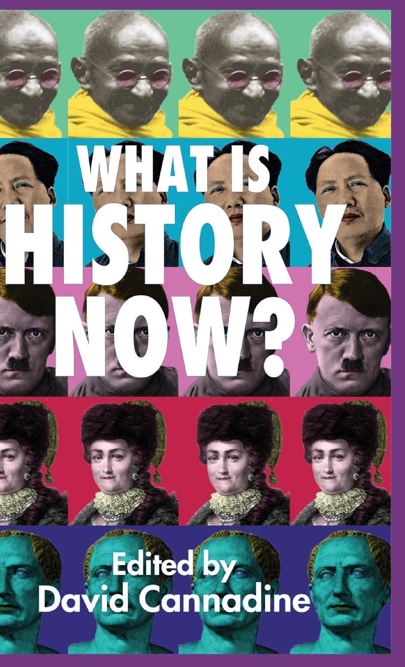 What is History Now?: Amazon.co.uk: Cannadine, D.: 9780333986462: Books