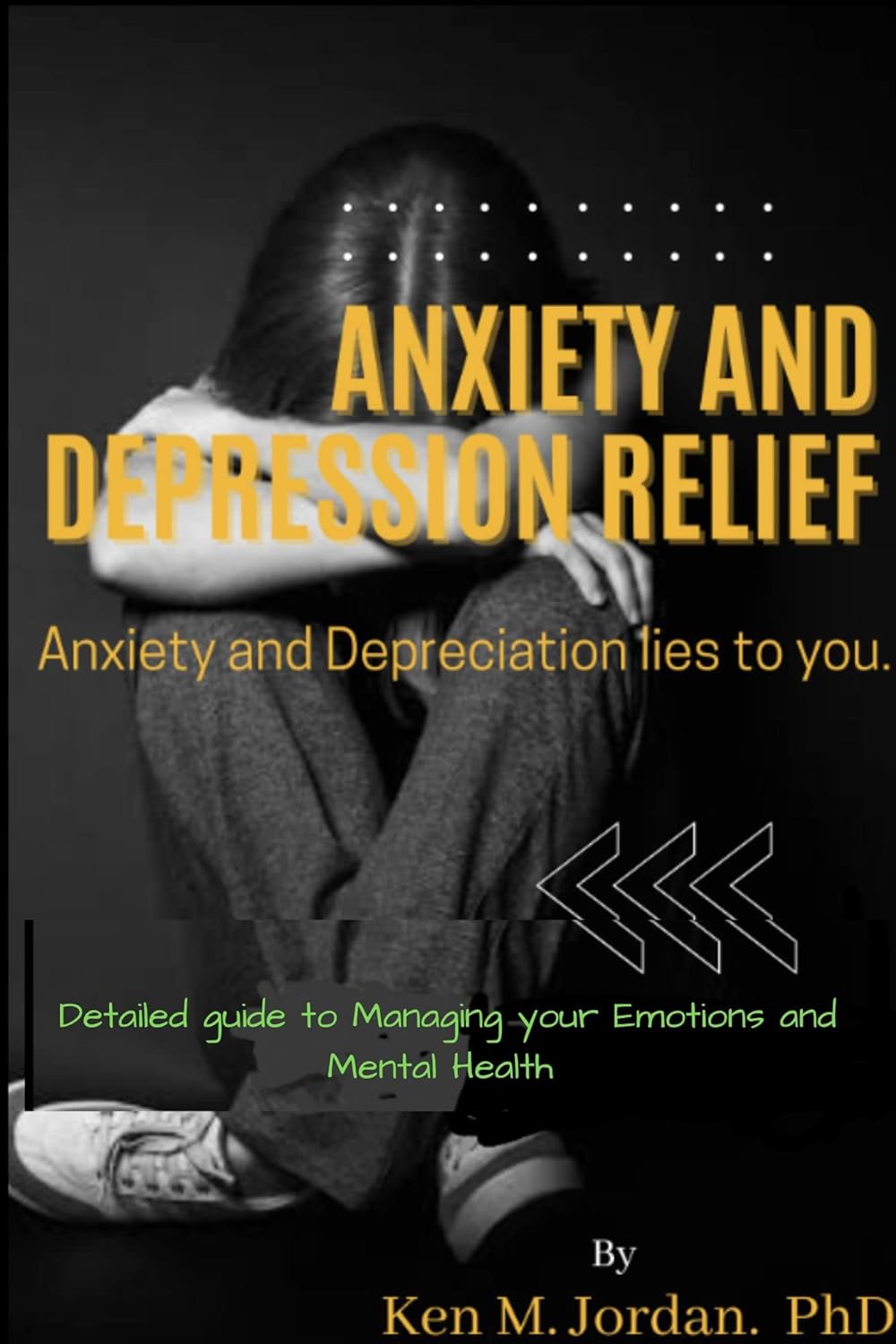 ANXIETY AND DEPRESSION RELIEF: Detailed guide to managing your Emotions ...