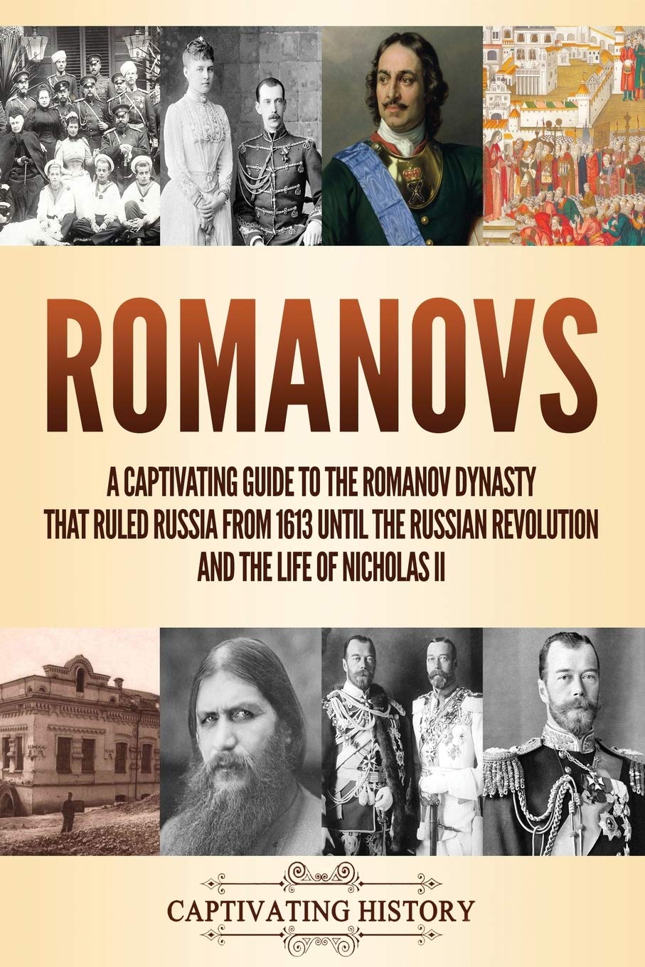 Romanovs A Captivating Guide To The Romanov Dynasty That Ruled ...