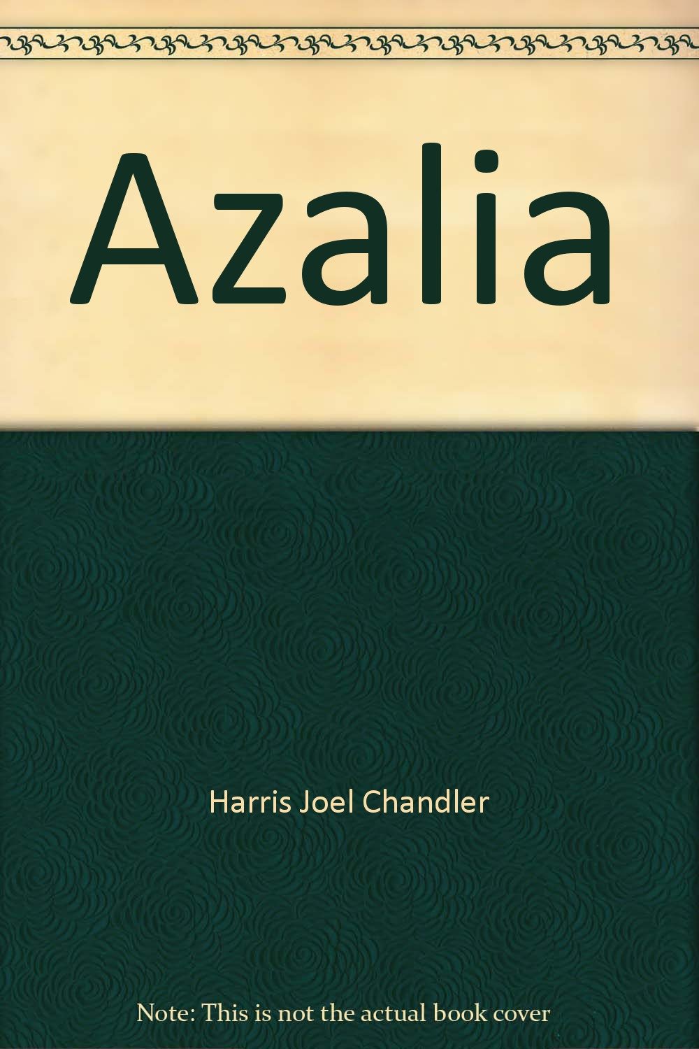 Azalia: Harris Joel Chandler: Amazon.com: Books