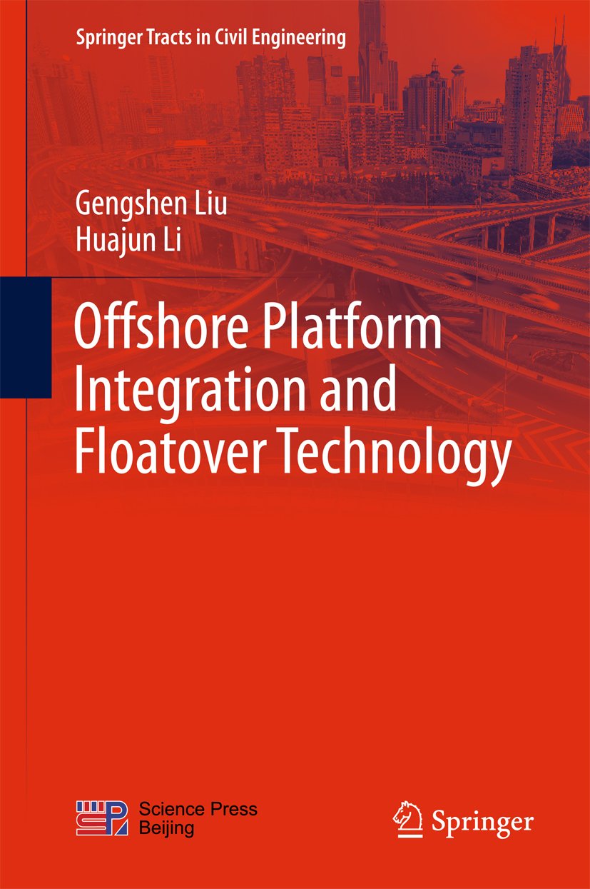 Offshore Platform Integration and Floatover Technology (Springer Tracts in Civil Engineering ...
