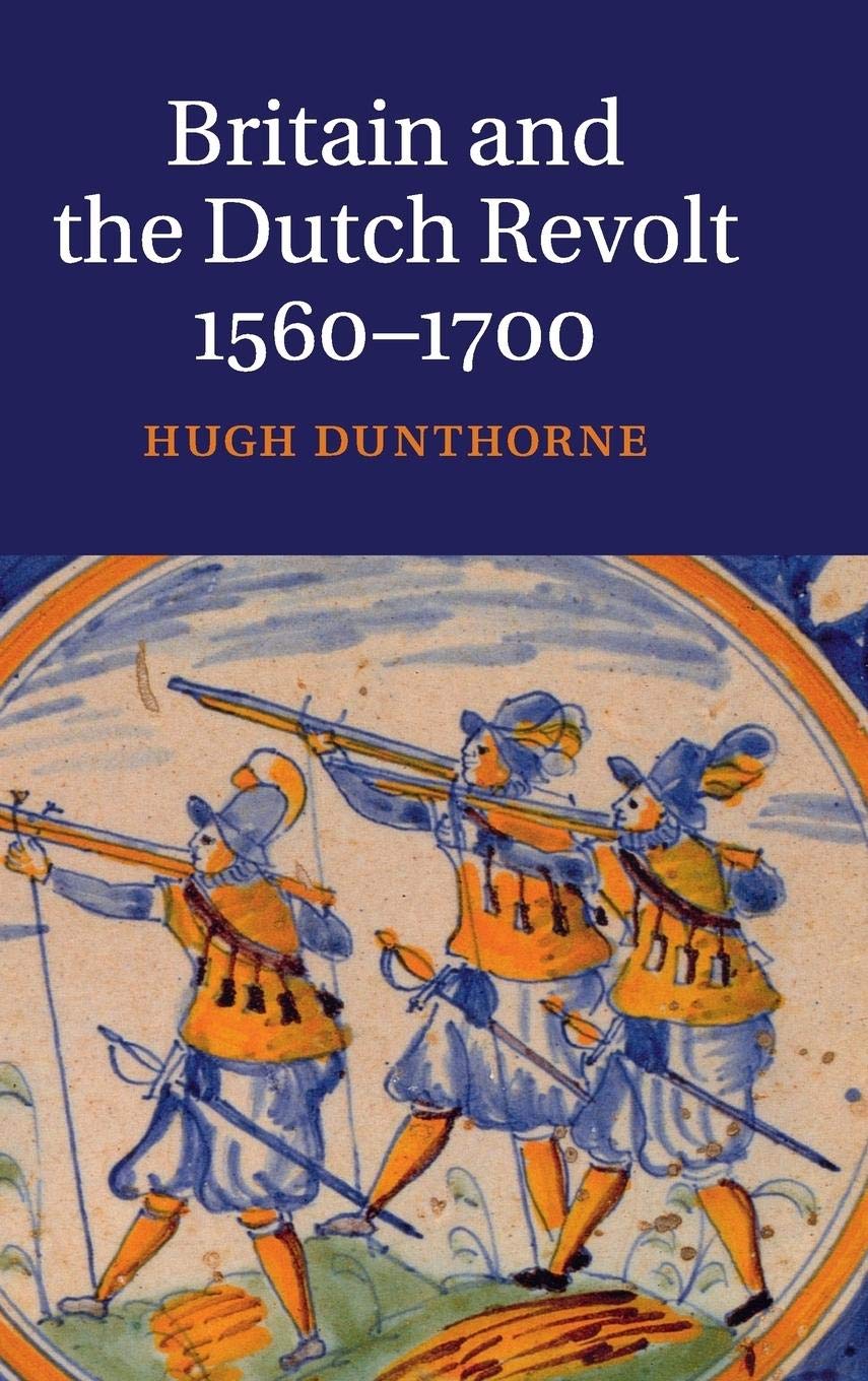 Amazon.com: Britain and the Dutch Revolt, 1560–1700: 9780521837477 ...