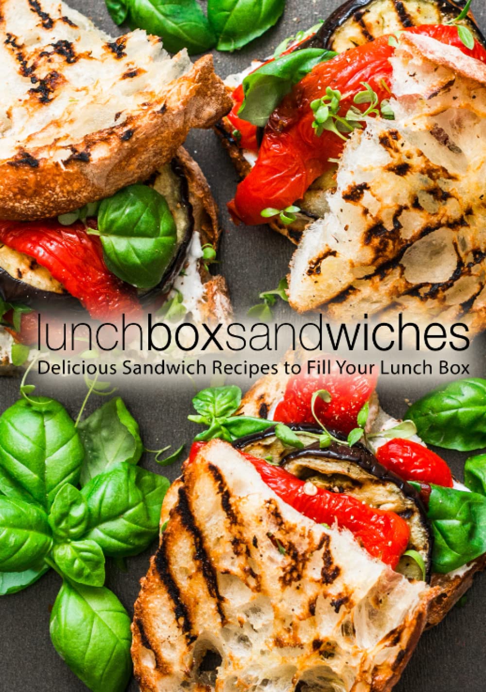 Lunch Box Sandwiches: Delicious Sandwich Recipes to Fill Your Lunch Box ...