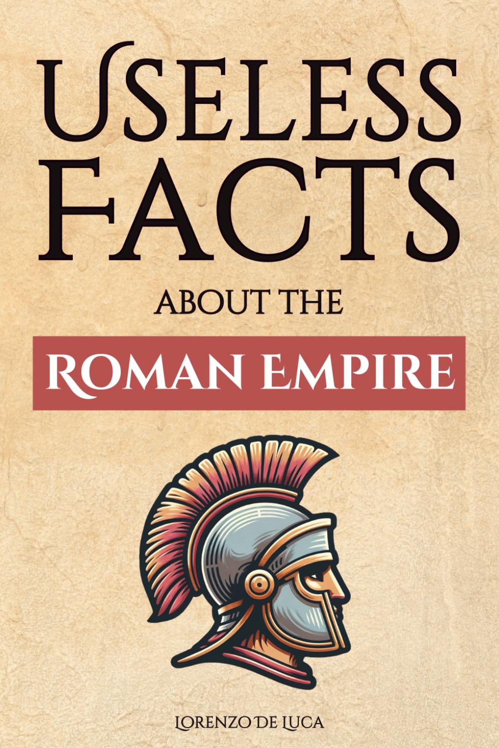 Useless Facts about the Roman Empire – 300+ facts about the Romans ...