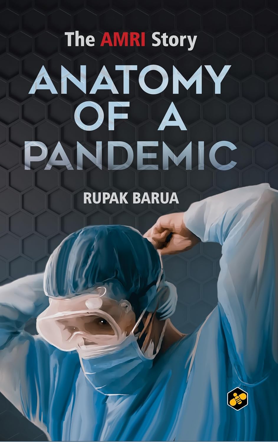Buy Anatomy of a Pandemic | The AMRI Story | Rupak Barua Book Online at Low Prices in India ...