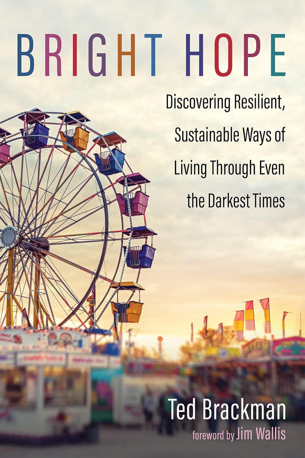 Bright Hope: Discovering Resilient, Sustainable Ways of Living through ...