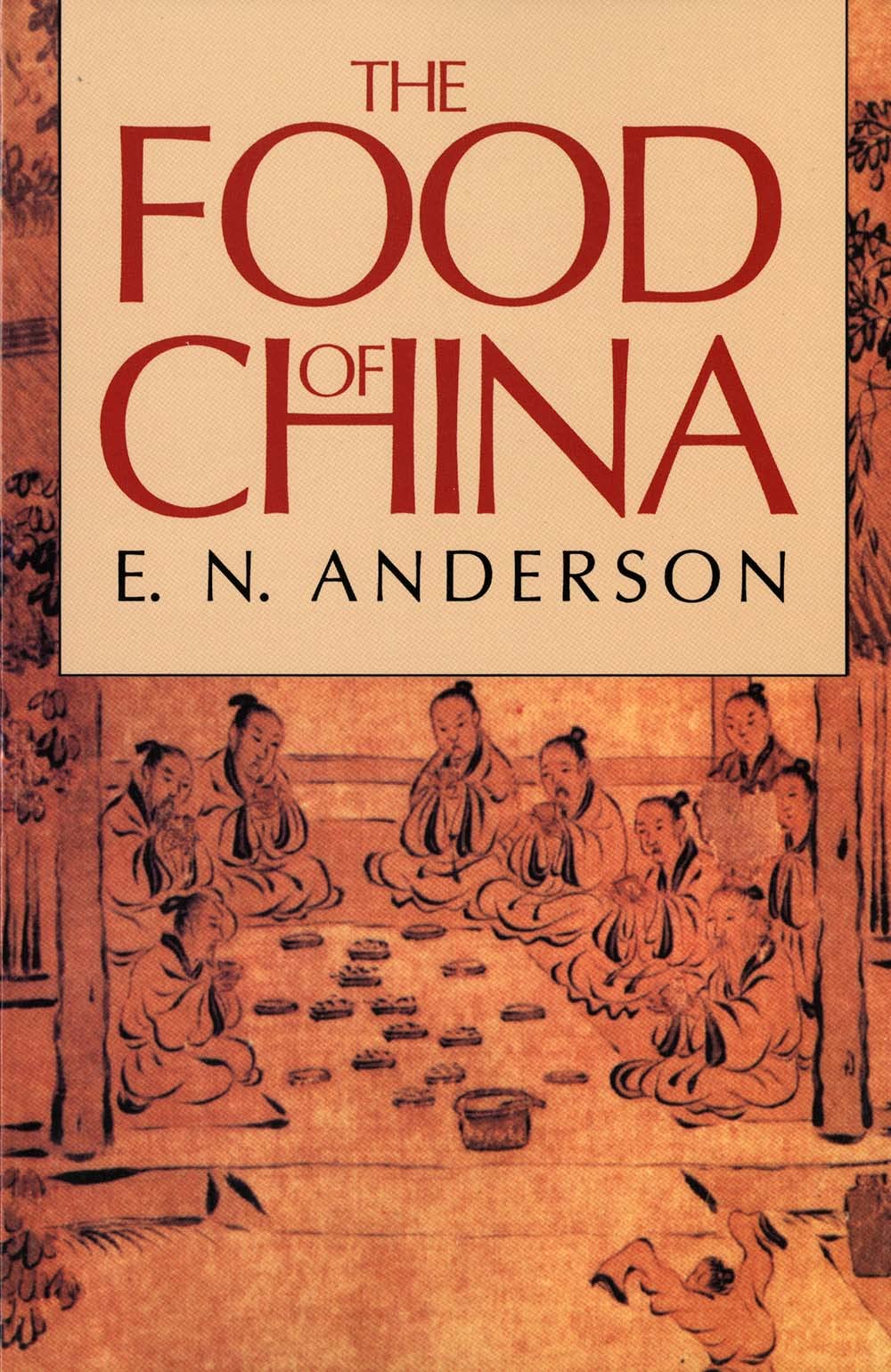 The Food of China: Anderson, E. N.: 9780300047394: Amazon.com: Books