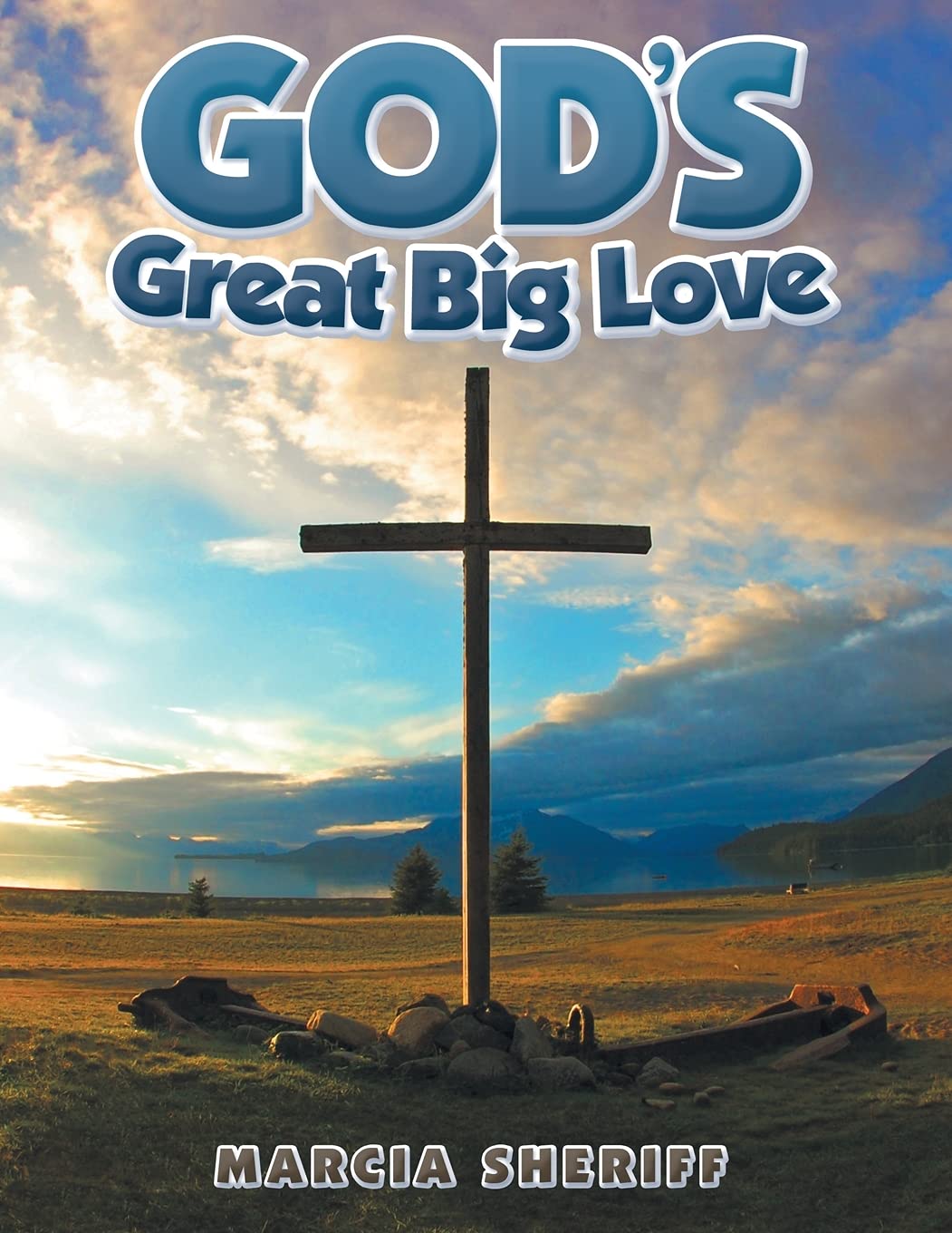 God's Great Big Love: Sheriff, Marcia: 9781449792886: Amazon.com: Books