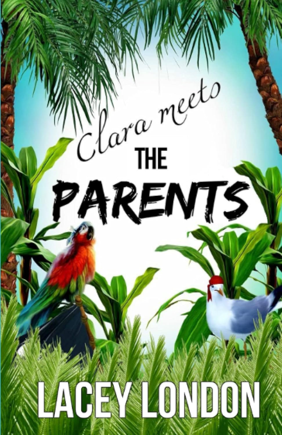 Clara Meets The Parents (Clara Andrews): London, Lacey: 9781520894515 ...