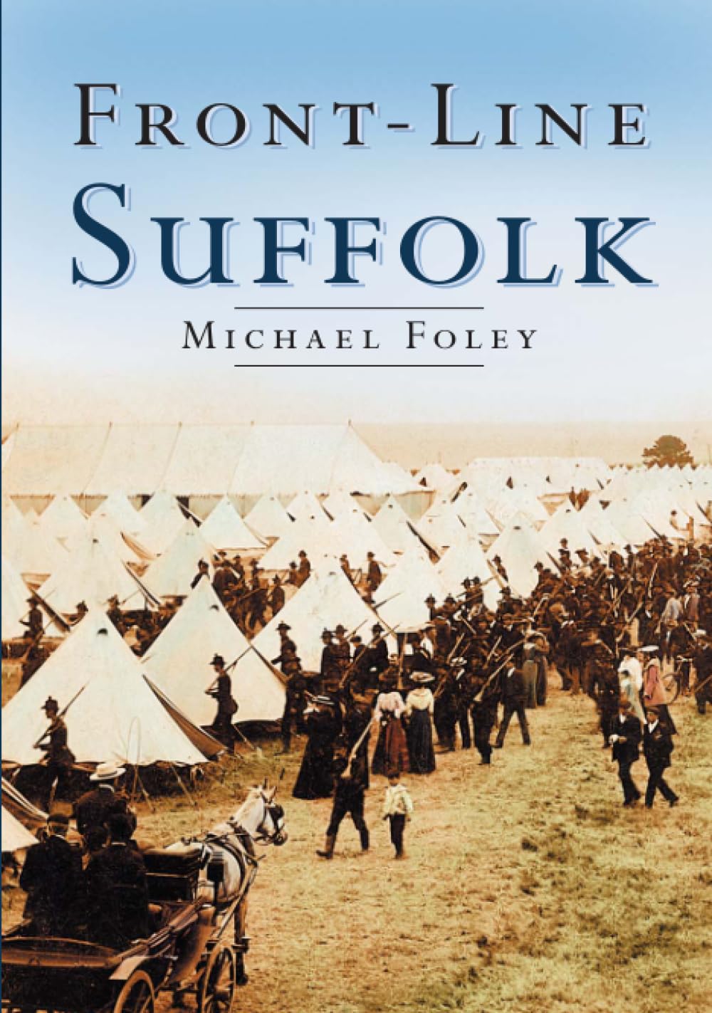 Front-line Suffolk: Amazon.co.uk: Foley, Michael: 9780750947473: Books